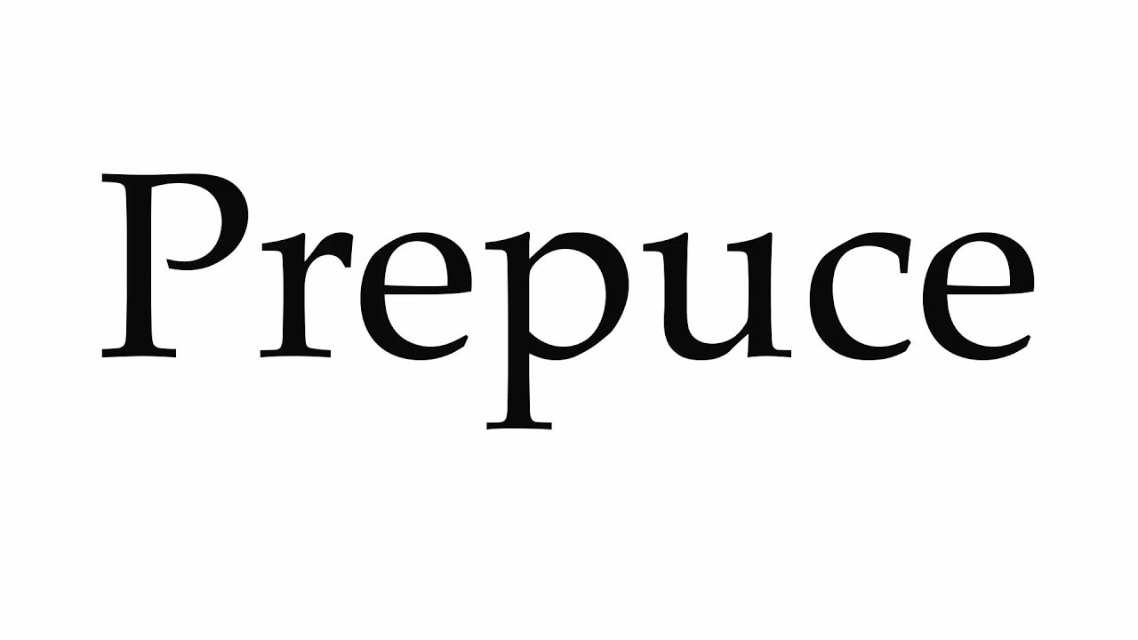 How to Pronounce Prepuce - YouTube