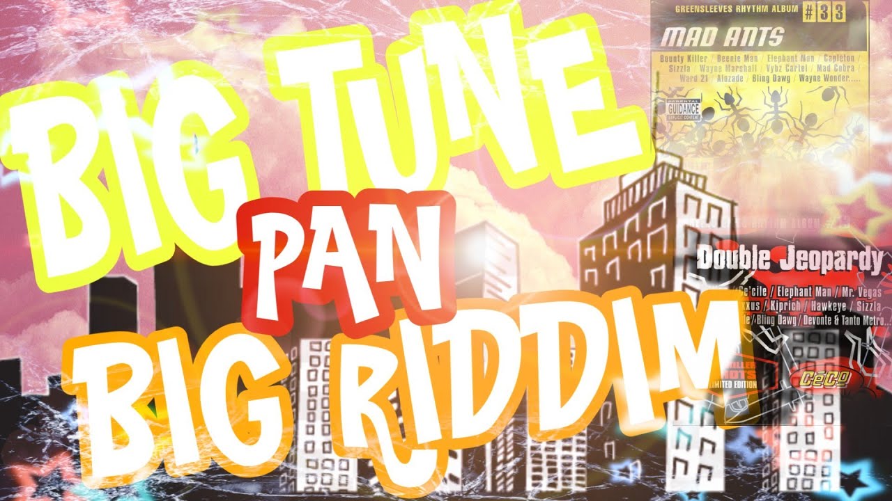 DANCEHALL RIDDIM MIX BIG TUNE PAN BIG RIDDIM VOL 1 FT MAD ANTS & DOUBLE ...