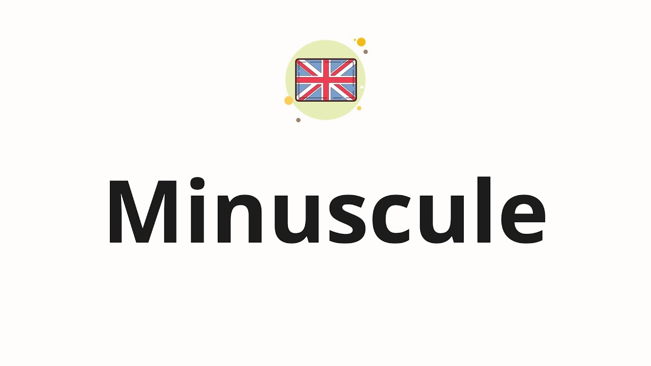 How to pronounce Minuscule - YouTube