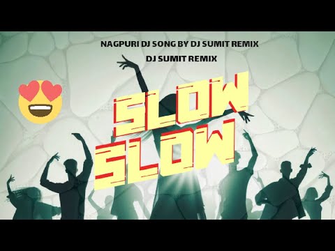 Slow Slow || Dj Sumit Remix || Bass Boosted Nagpuri Dj Song 2024 ...