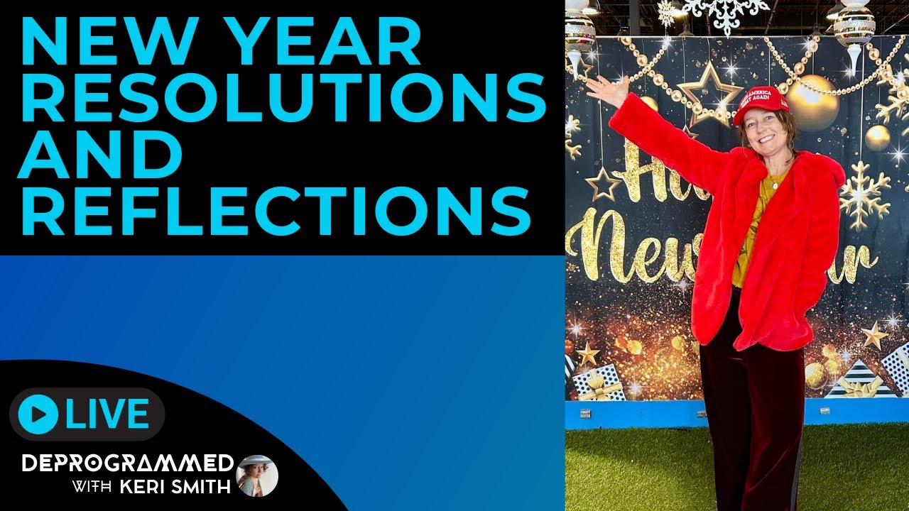 New Year Resolutions and Reflections - LIVE Deprogrammed with Keri ...