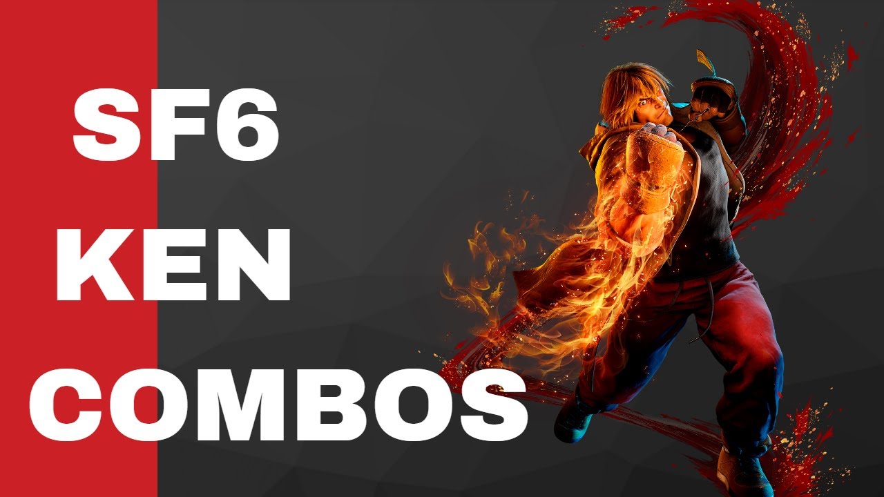 Street Fighter 6 : Ken Tech / Combo Guide - YouTube