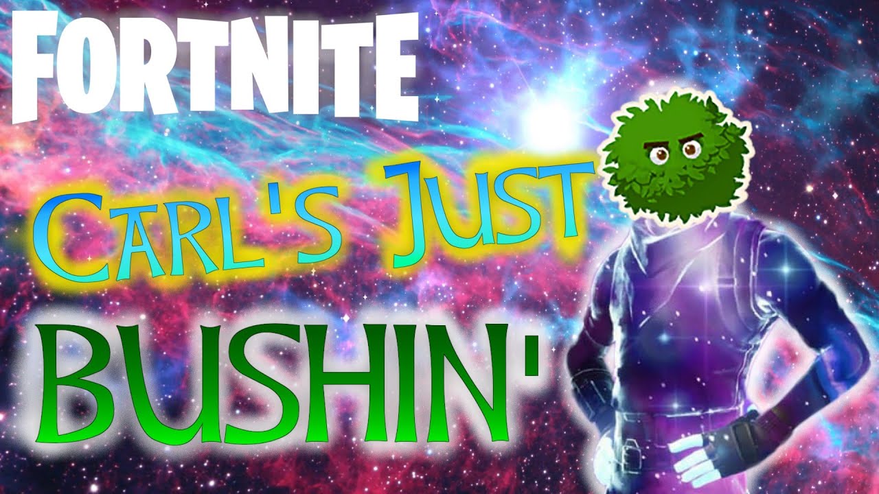 Fortnite - Carl's Just BUSHIN' | ep14 - YouTube