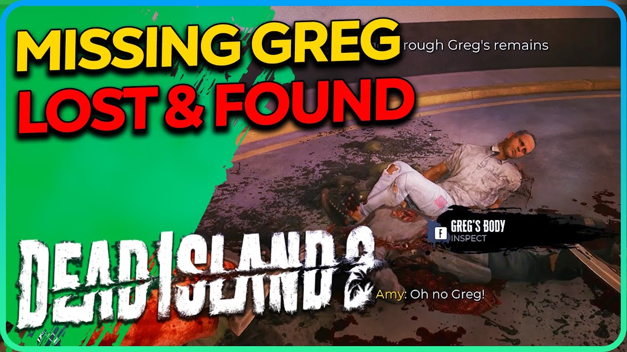 Missing Greg Lost & Found Dead Island 2 - YouTube
