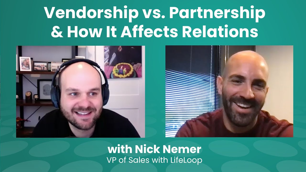 Vendorship vs. Partnership & How It Affects Relations - Nick Nemer, VP ...