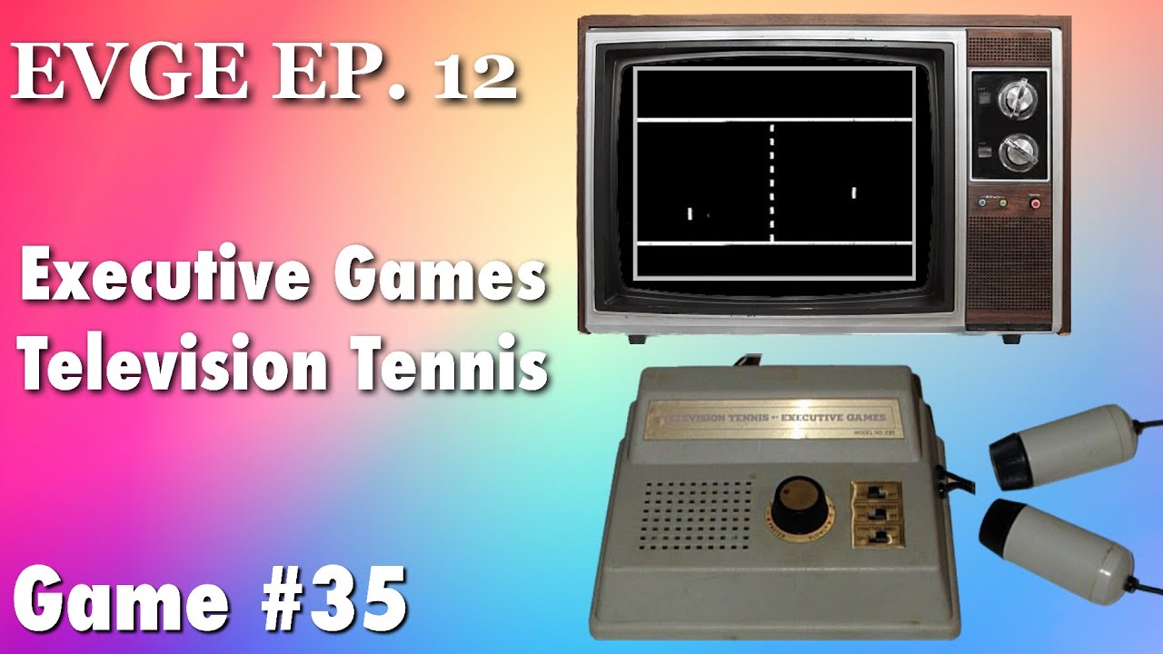 Every Video Game Ever Ep. 12 | Executive Games Television Tennis | Game ...