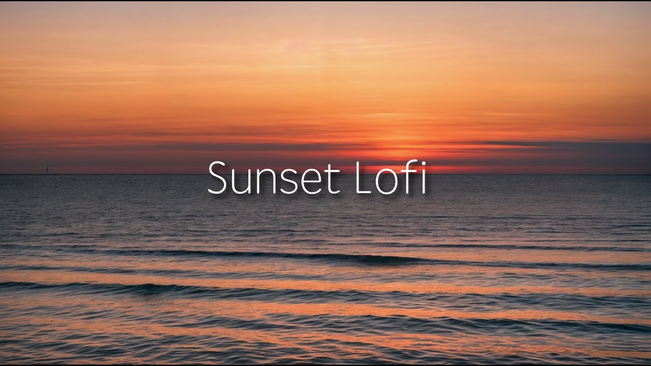 Sunset chill Music 🎧 Lofi Mix playlist / study work / beats to relaxing ...