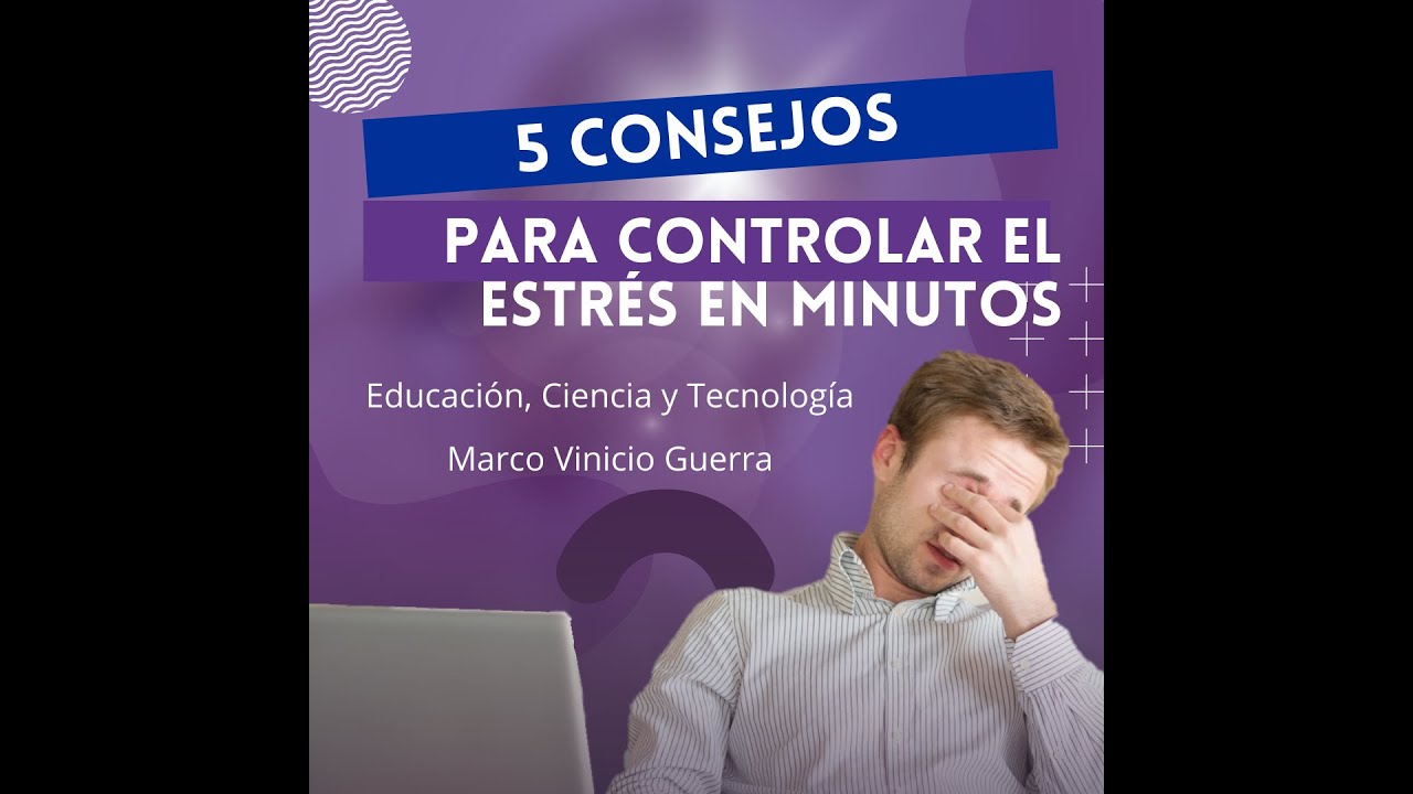 Consejos para controlar el estrés - YouTube