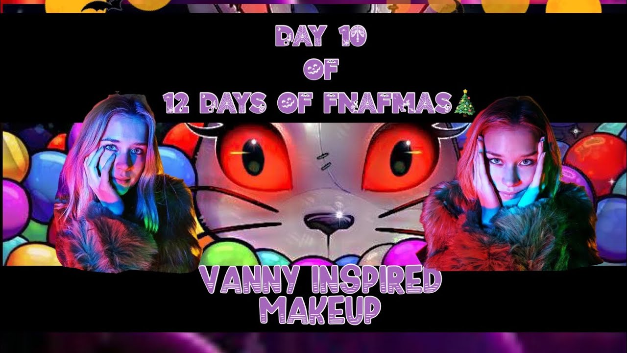 #12DaysofFnafmas🎄#elizabethlail #fivenightsatfreddys | DAY 10 ( VANNY ...