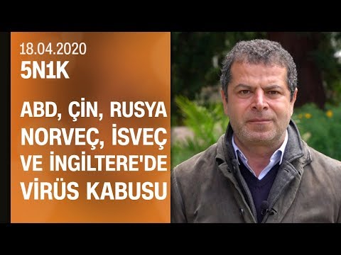 ABD, Çin, Norveç, İsveç, İngiltere ve Rusya'daki koronavirüs kaosunda son durum - 5N1K 18.04.2020