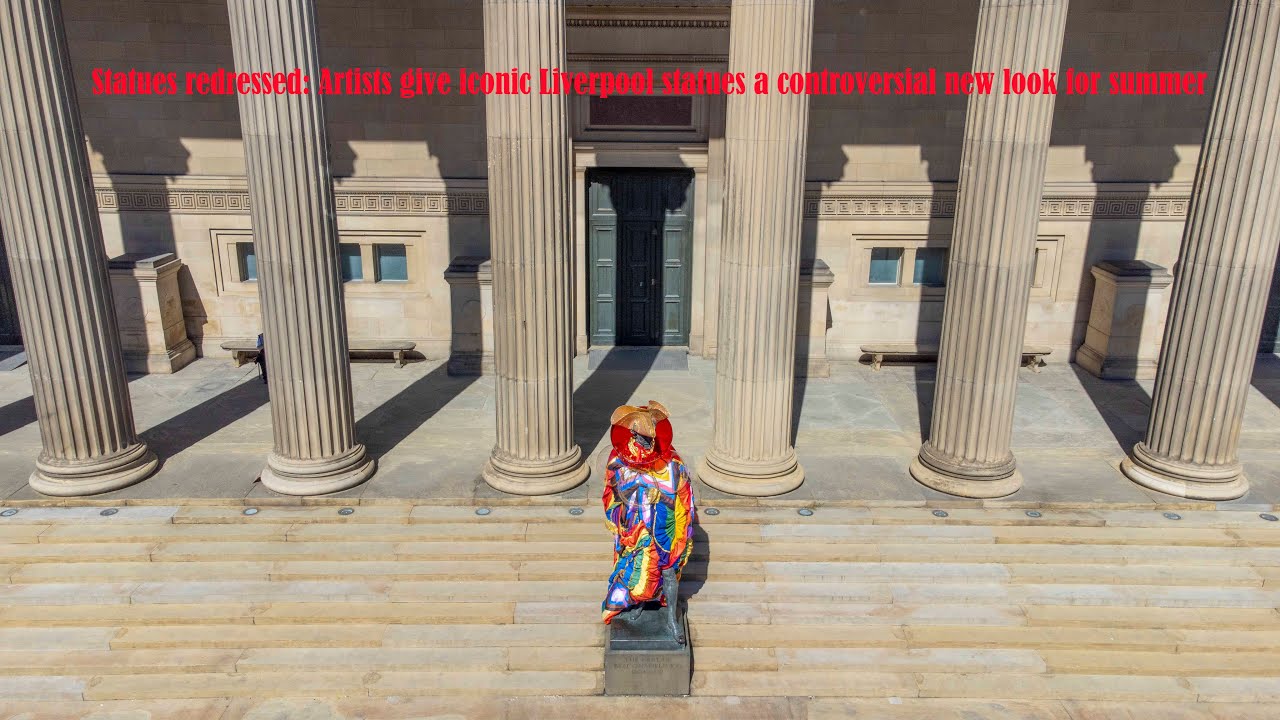 Statues redressed: Artists give iconic Liverpool statues a ...