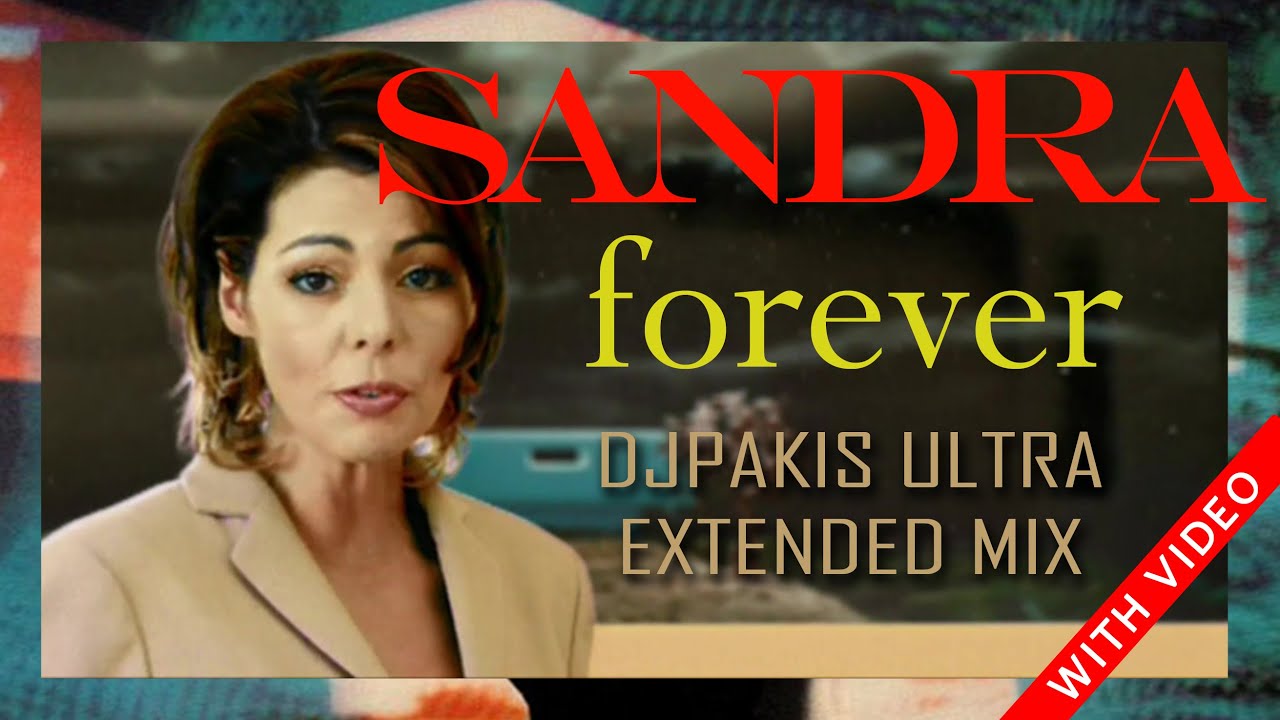 SANDRA - FOREVER - DJPAKIS ULTRA EXTENDED MIX 2025 with video and GReek ...