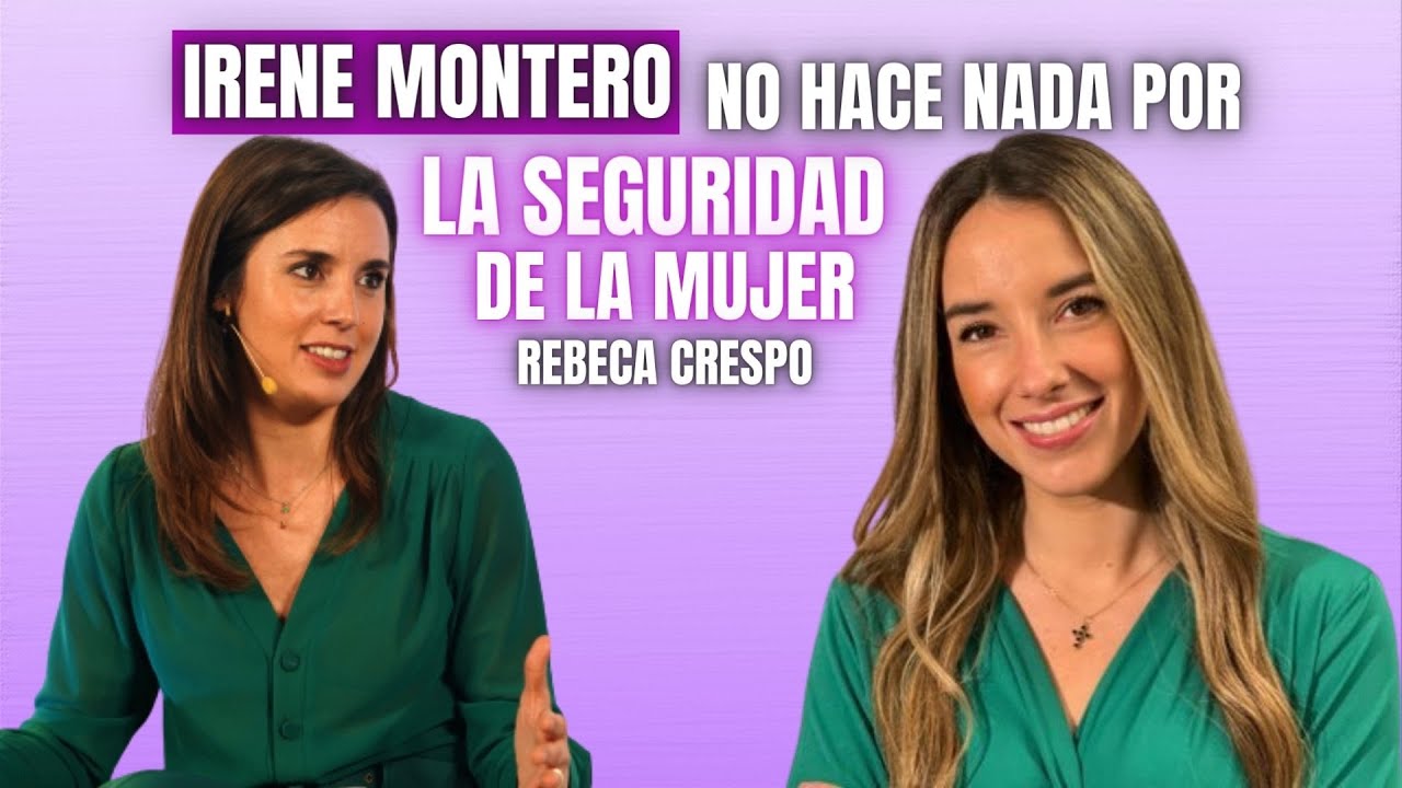 Rebeca Crespo: “Irene Montero no hace nada por la seguridad de la mujer ...