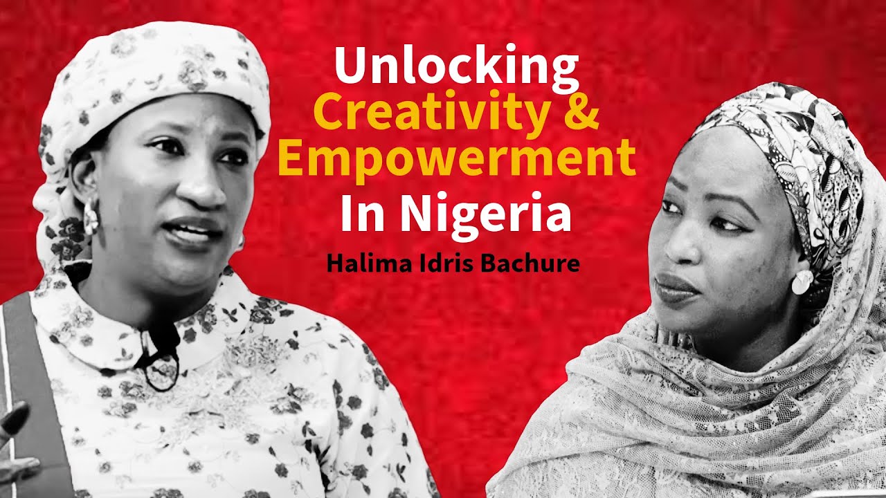 Unlocking Creativity and Empowerment in Nigeria | Halima Idris Bachure ...