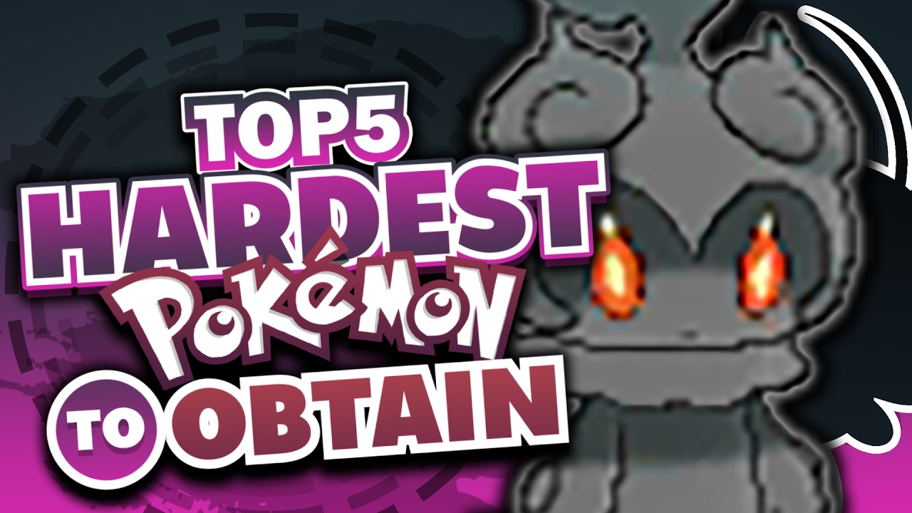 Top 5 Hardest Pokemon To Obtain - YouTube