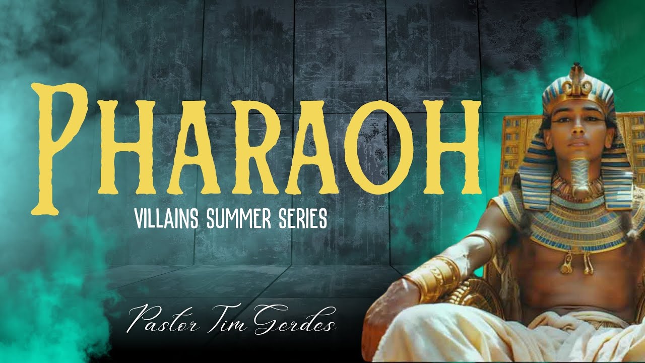 Villains: Pharaoh | Pastor Tim Gerdes - YouTube