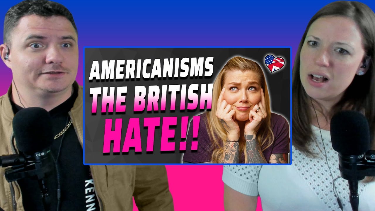 AMERICANS REACT to Things the British HATE About Americanisms! - YouTube