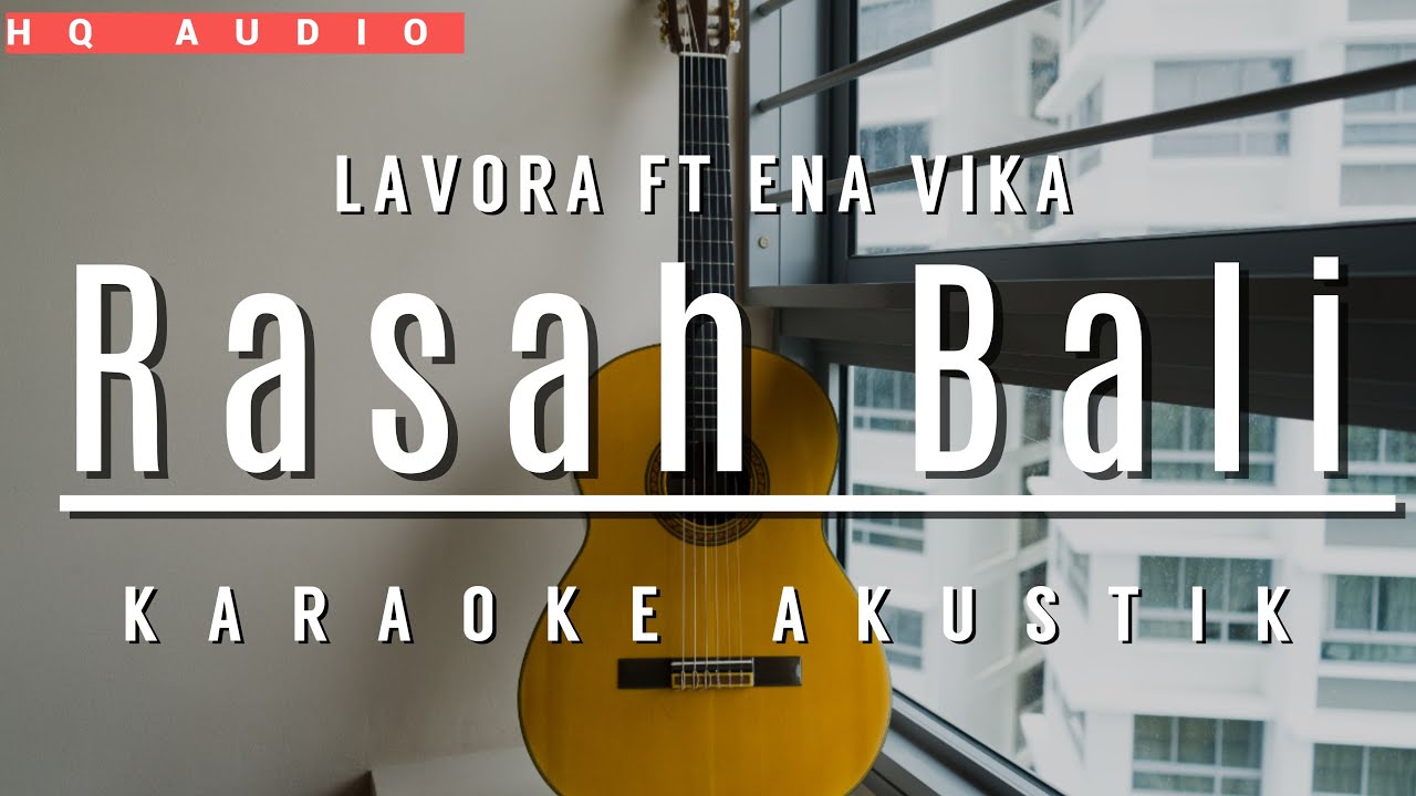 RASAH BALI - LAVORA FT ENA VIKA (KARAOKE AKUSTIK) - YouTube
