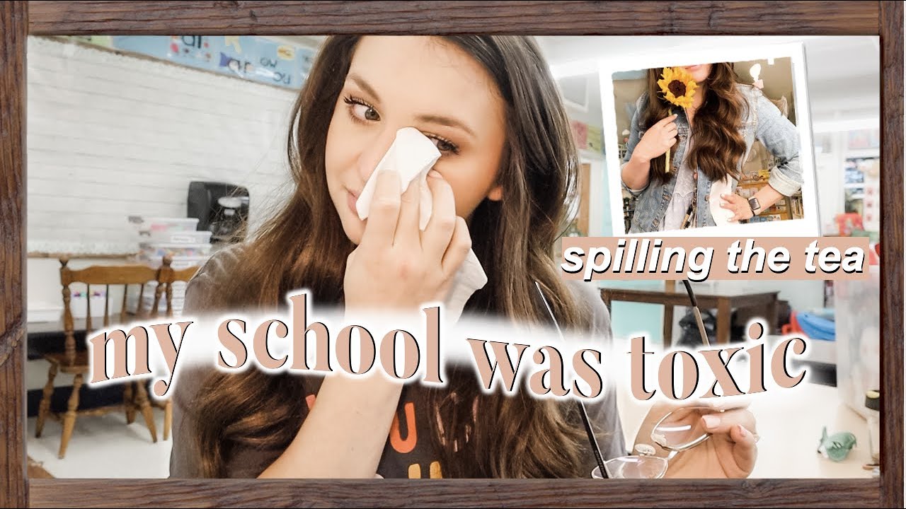 WORKING IN A TOXIC SCHOOL | Finally Opening Up About My Experiences ...