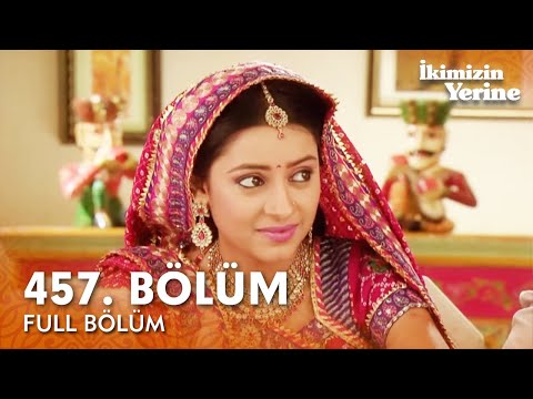 İkimizin Yerine Hint Dizisi | 457. Bölüm