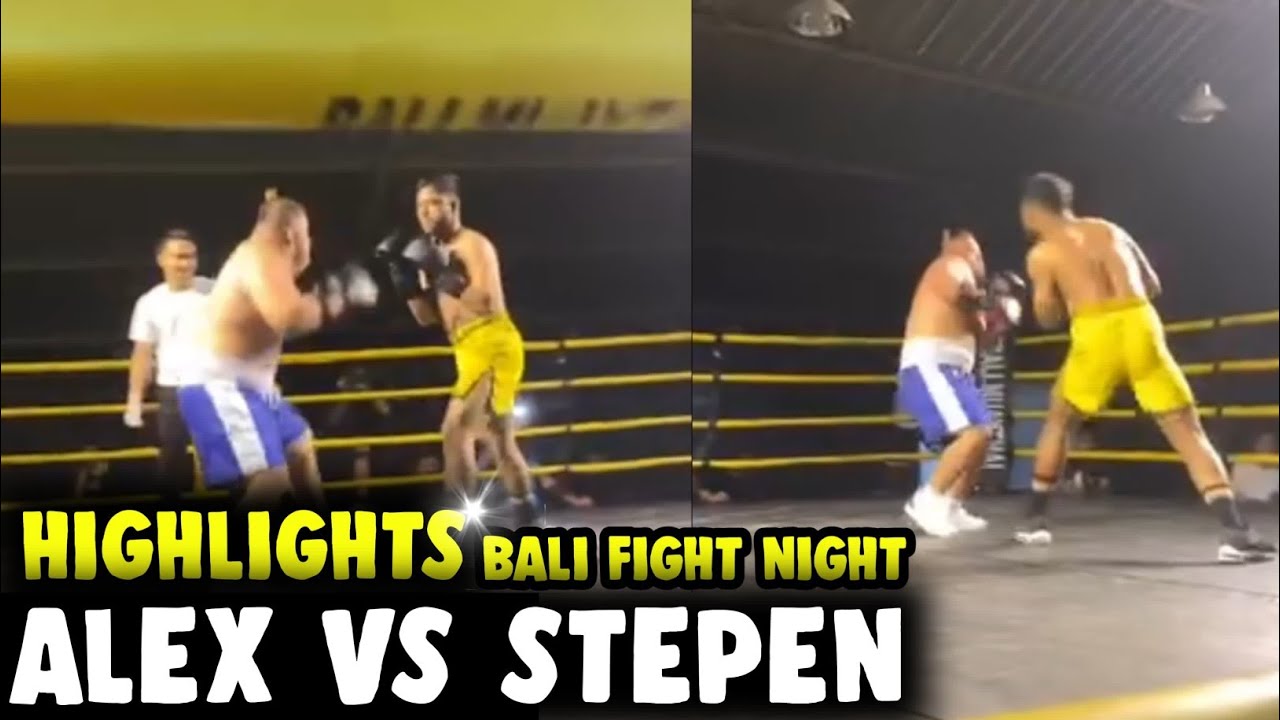 HIGHLIGHT ALEX VS STEPEN - BALI FIGHT NIGHT - YouTube