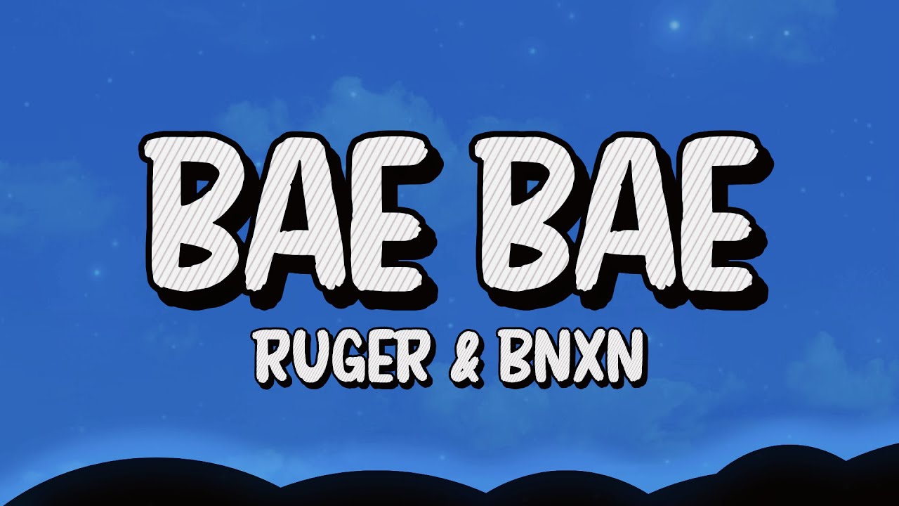 BAE BAE Ruger & Bnxn (lyrics) - YouTube