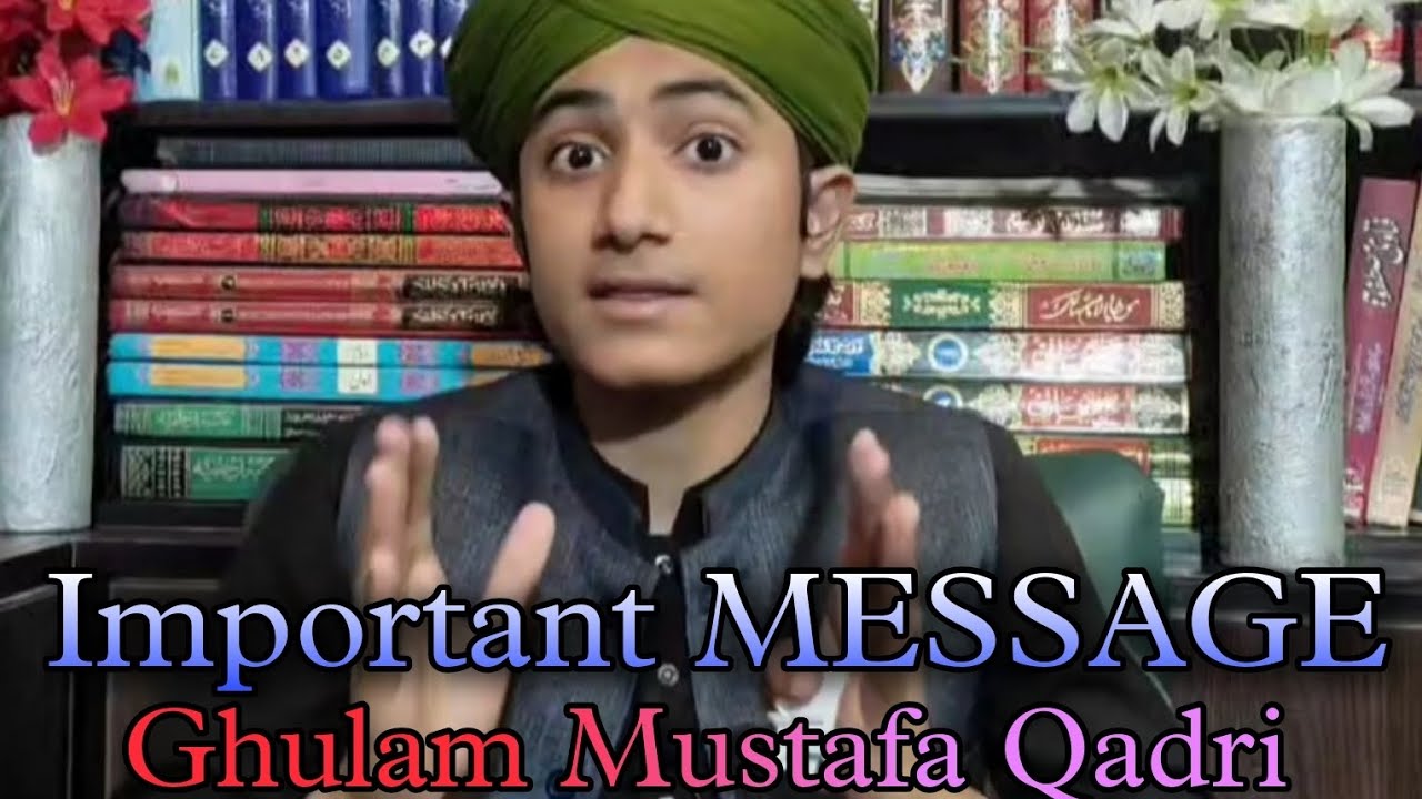 An Important MESSAGE to all - Ghulam Mustafa Qadri - YouTube