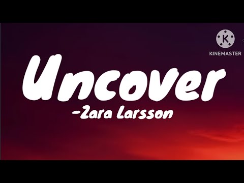 Zara Larsson ~Uncover (lyrics) - YouTube