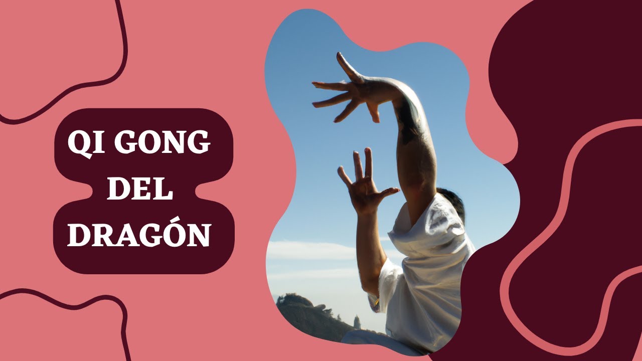 El Qi Gong del Dragón: una práctica de movimientos suaves y poderosos ...