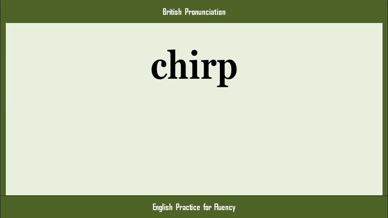 chirp, How to Say or Pronounce CHIRP in American, British, Australian ...
