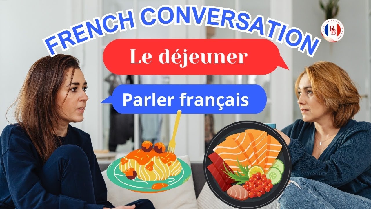 Le déjeuner/French conversation - YouTube