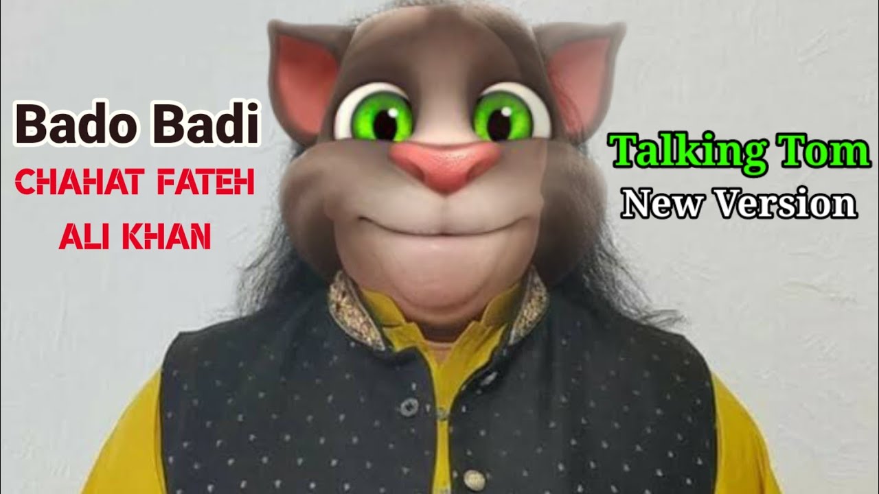 Bado Badi / by Chahat Fateh Ali Khan / Song Talking Tom New Version ...