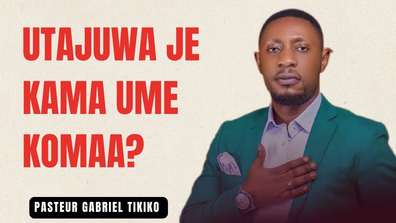 UTAJUWA JE KAMA UMEKOMAA? | pasteur Gabriel tikiko - YouTube