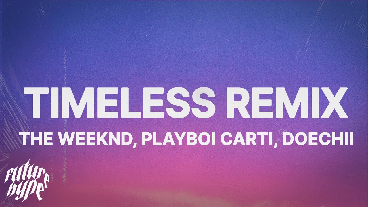 The Weeknd - Timeless Remix (Lyrics) ft. Playboi Carti & Doechii ...