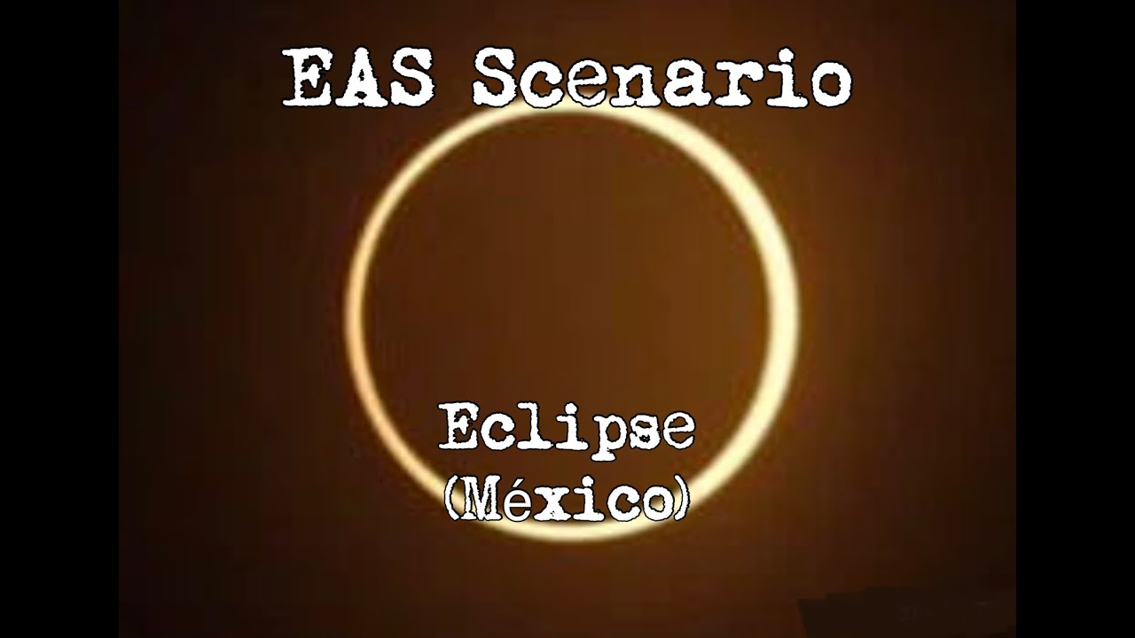 EAS Scenario (México): Eclipse (Completo) - YouTube