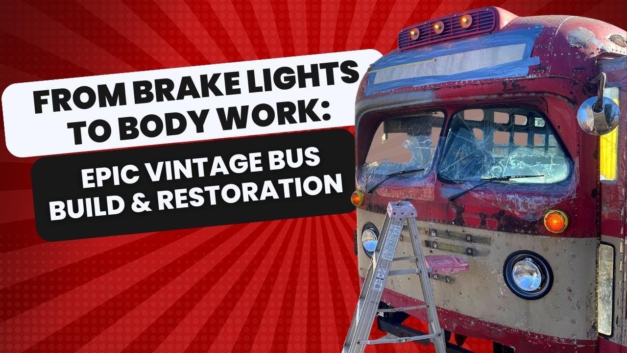 From Brake Lights to Body Work: Epic Vintage Bus Build & Restoration ...