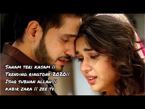 Sanam teri kasam  Trending ringtone 2020 Ishq subhan allah  kabir zara  zee tv