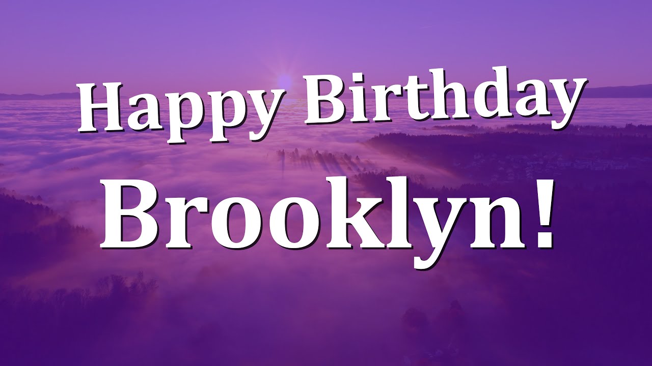 Happy Birthday Brooklyn! Have an Amazing Birthday! - YouTube