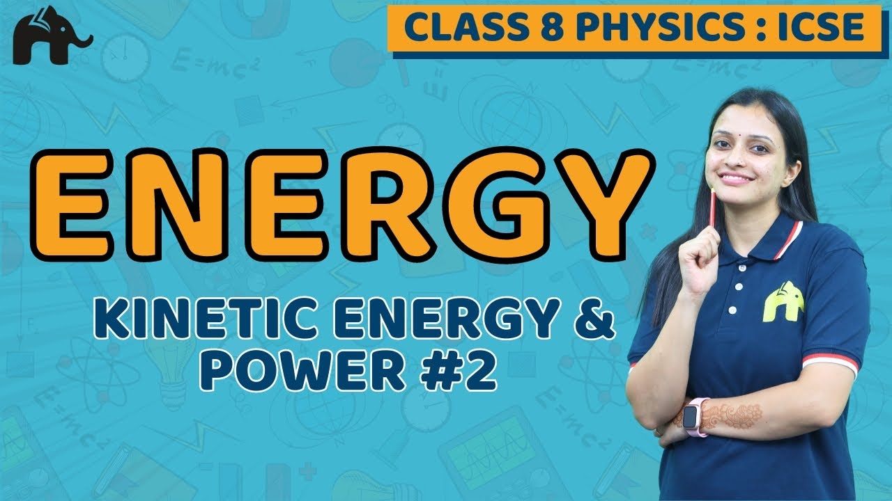 Energy Class 8 ICSE Physics | Selina Chapter 4 | Kinetic Energy & Power ...