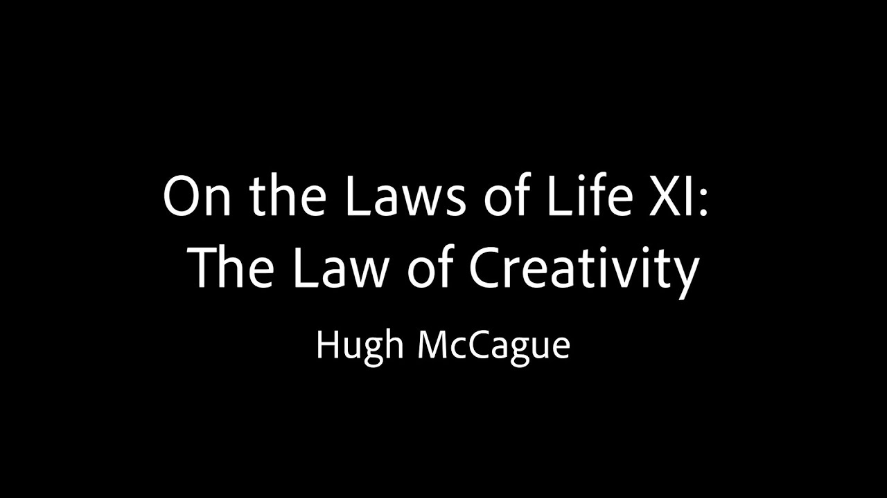 On the Laws of Life XI: The Law of Creativity - Hugh McCague - YouTube