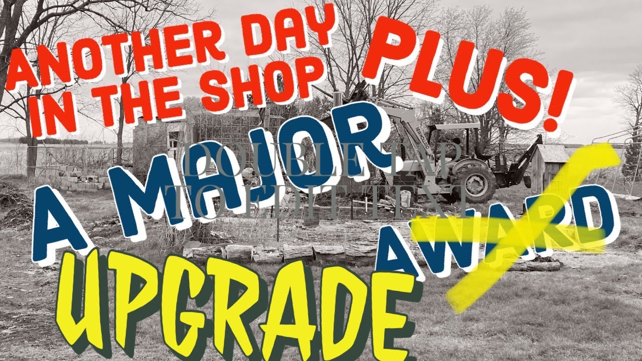 A MAJOR Shop Upgrade - PLUS just another day in the shop doing normal ...