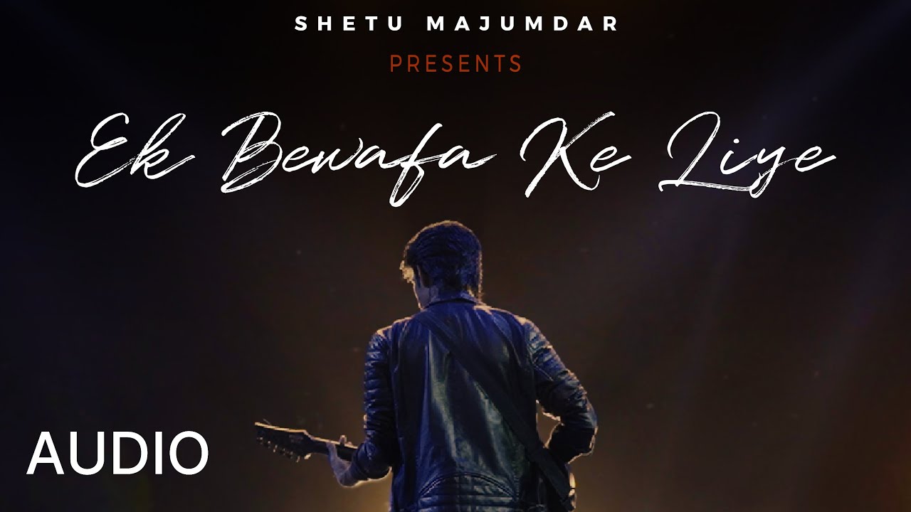 Shetu Majumdar - Ek Bewafa Ke Liye (Audio) - YouTube