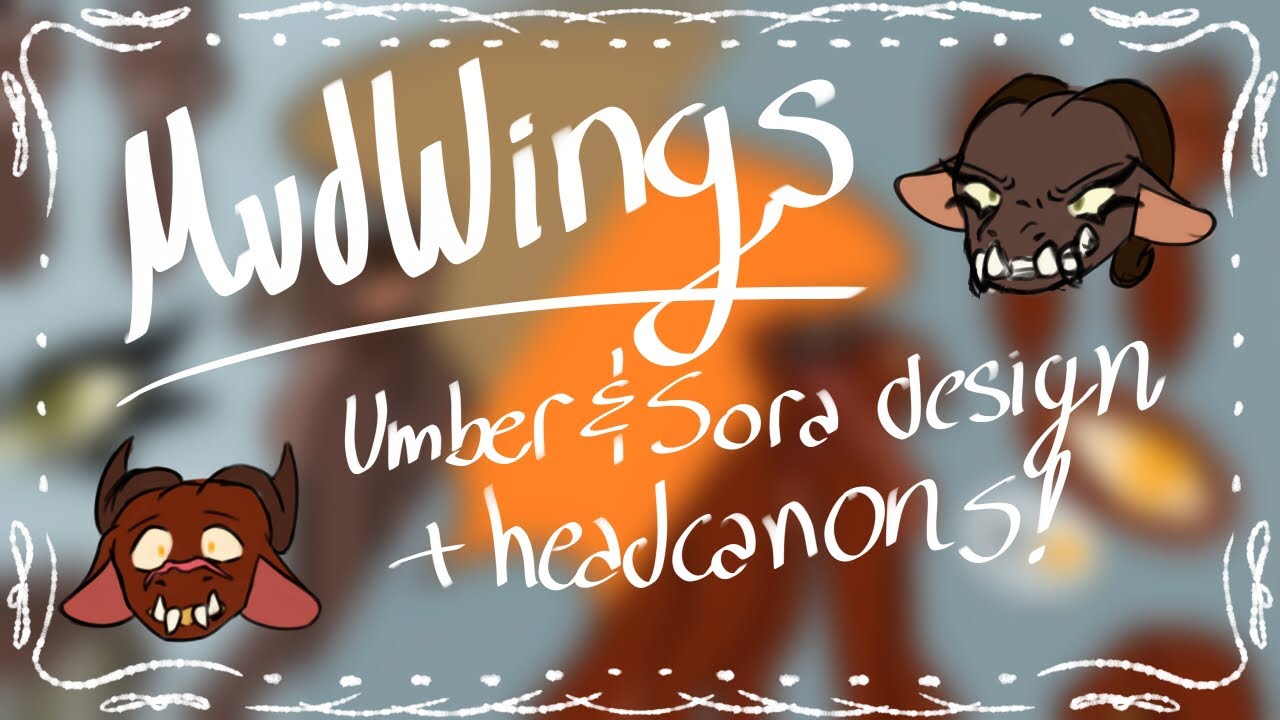 Umber and Sora Redesign + MudWing Headcanons - YouTube
