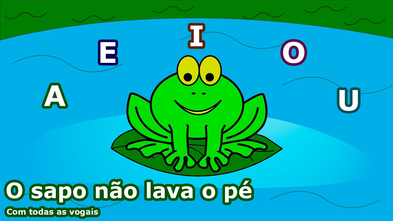 O sapo não lava o pé (Com todas as vogais) - Música Folclórica - YouTube