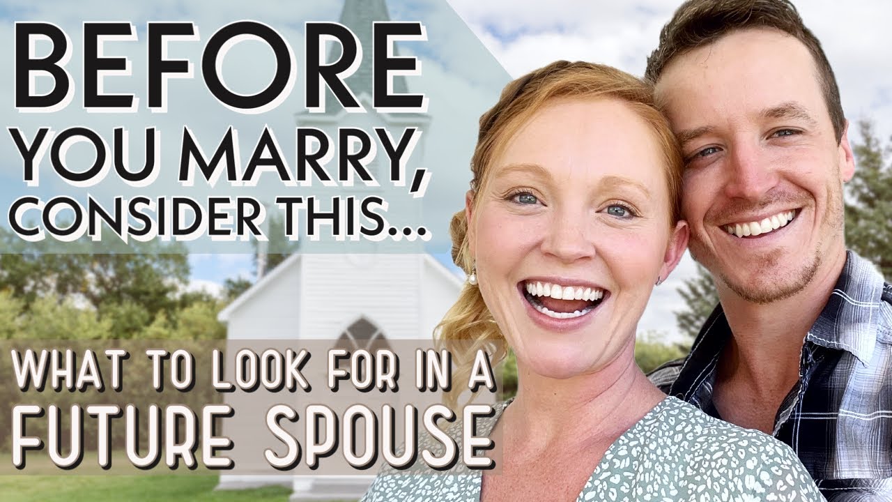 7 QUALITIES To Look For In A Godly Spouse BEFORE Marriage | Christian ...