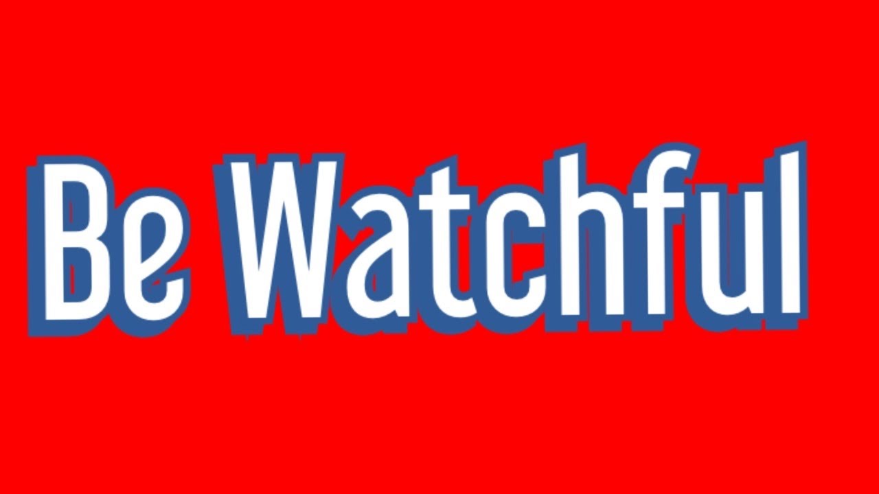Be Watchful 👀 - YouTube