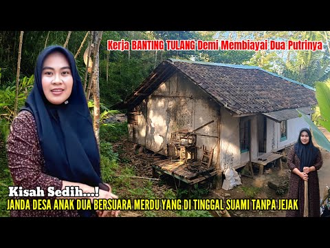 SEDIH‼️DI BALIK DINDING RUMAH TERPENCIL PERJUANGAN JANDA DESA ANAK DUA DI TINGGAL SUAMI TANPA JEJAK