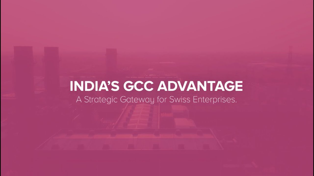 India’s GCC Advantage: A Strategic Gateway for Swiss Enterprises - YouTube