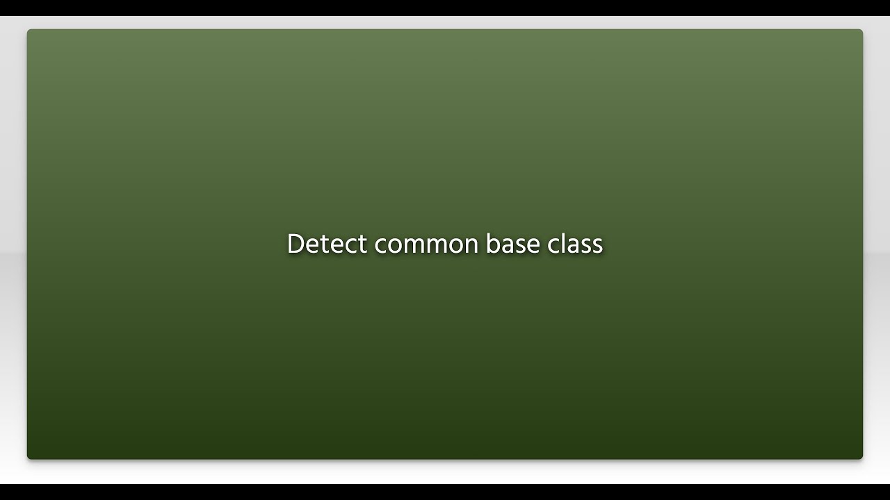 Detect common base class - YouTube