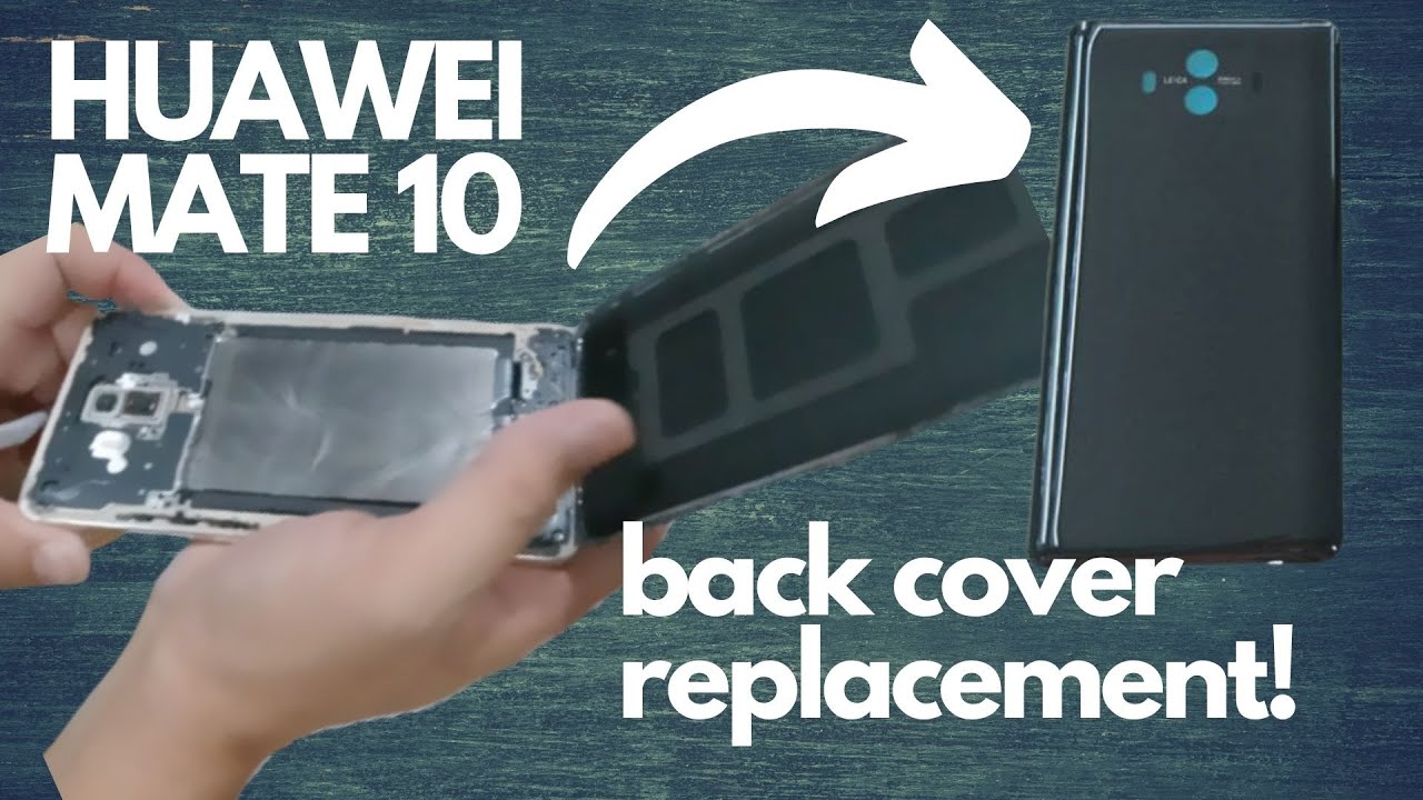 HUAWEI MATE 10 DAMAGED BACK COVER REPLACEMENT | DIY Petz - YouTube